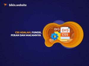 Pengertian CSS, Fungsi, Peran dan Macamnya - Bikin.Website
